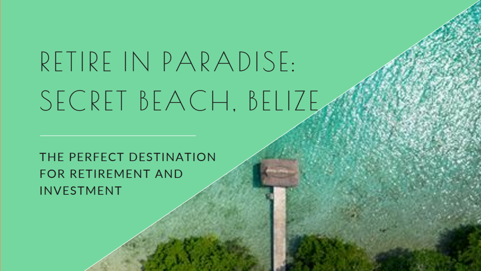 Embracing Paradise: Why Retirees are Choosing Secret Beach, Belize for ...